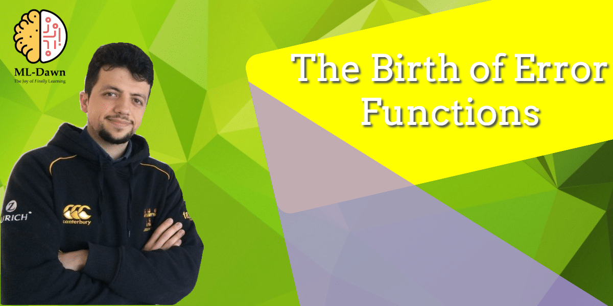 The Birth of Error Functions – MLDawn Academy